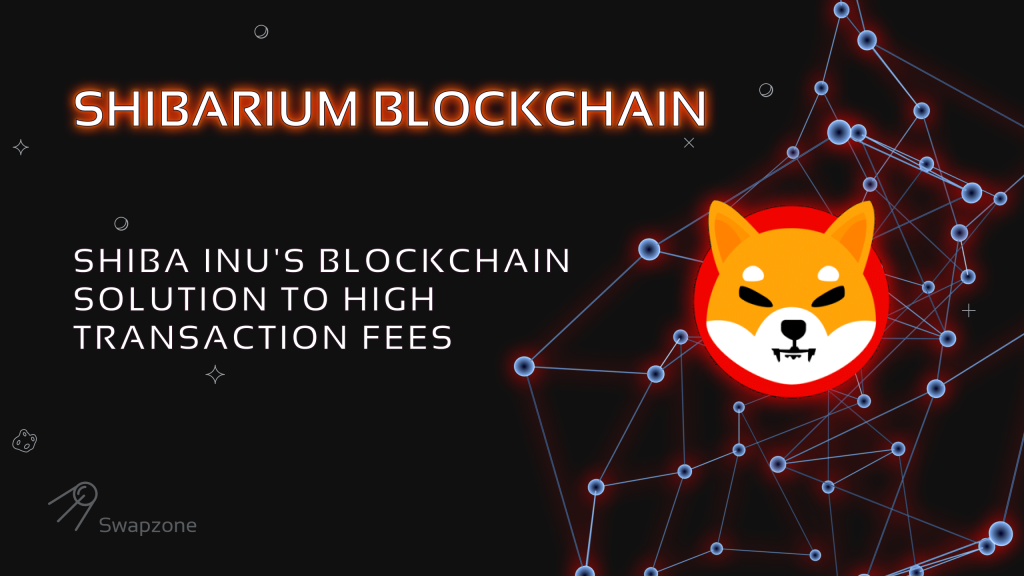 Shibarium: Shiba Inu's Blockchain Solution to High Transaction Fees